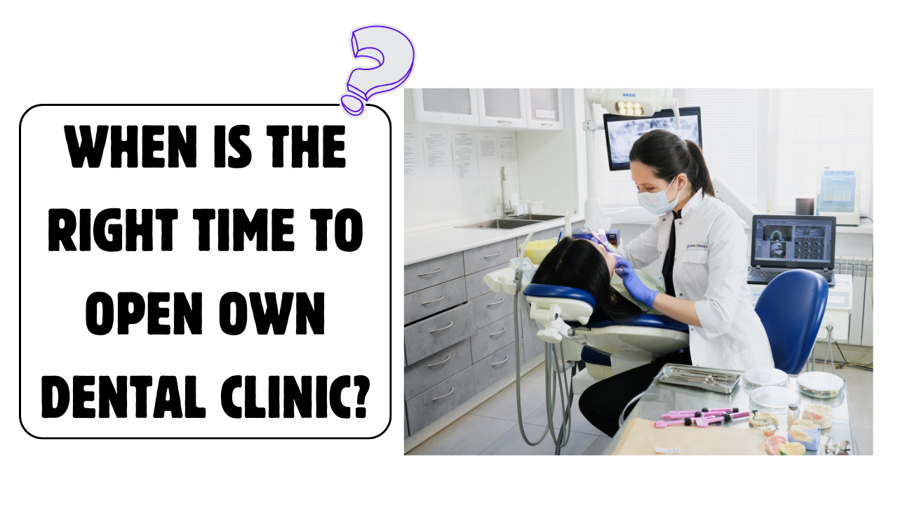 When is the right time to open own Dental Clinic?